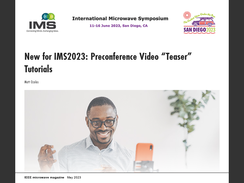 IEEE Microwave Magazine, May 2023New for IMS2023: Preconference Video “Teaser” Tutorials