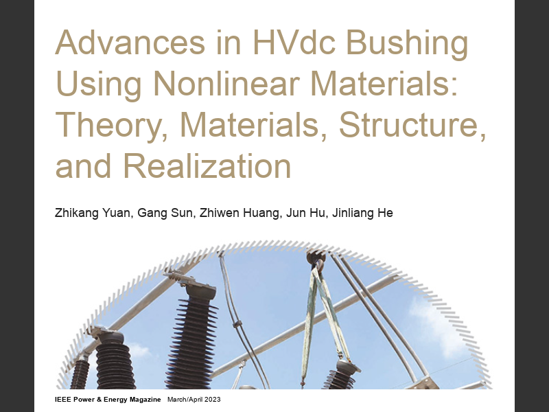 IEEE Power & Energy Magazine - March/April 2023Advances in HVdc Bushing ...