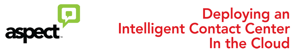 Deploying an Intelligent Contact Center In the Cloud