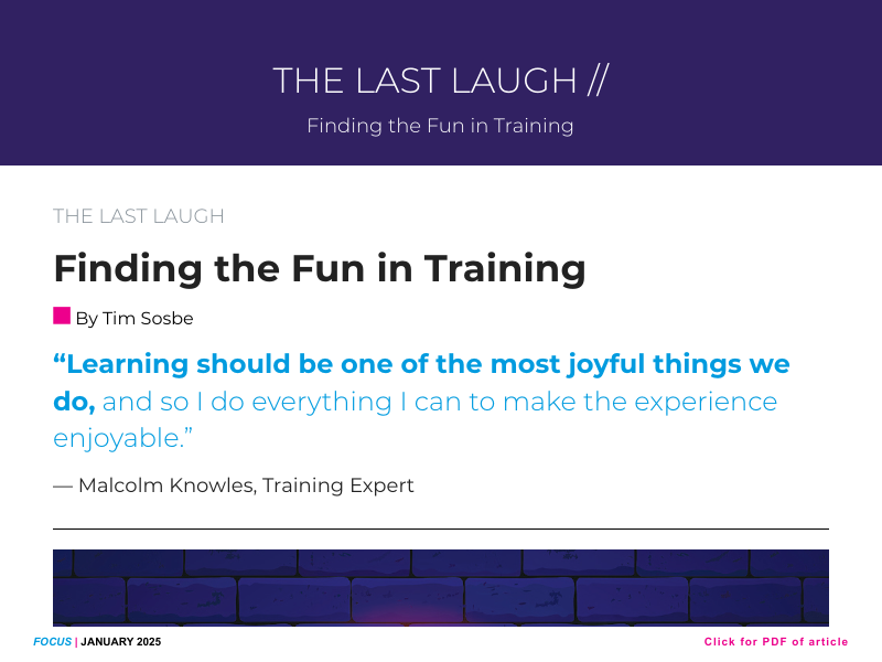 Focus Magazine - January 2025The Last Laugh: Finding the Fun in Training
