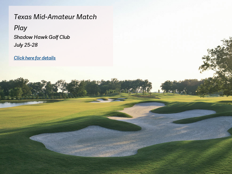 Lone Star Golf June 2019Next on the Tee: Texas Mid-Amateur Match Play
